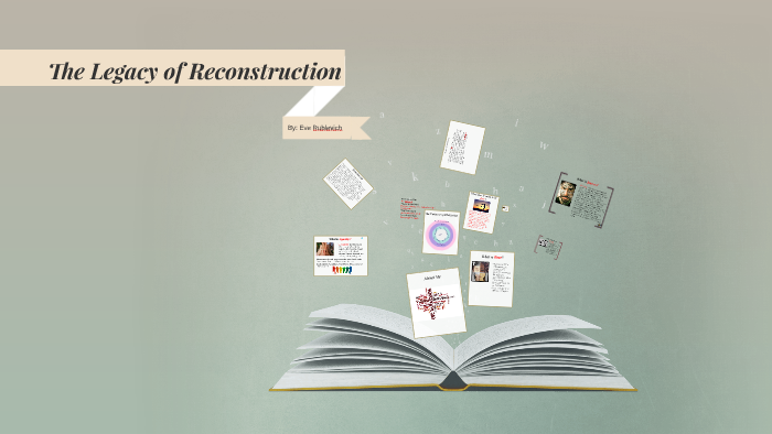 The Legacy of Reconstruction by on Prezi