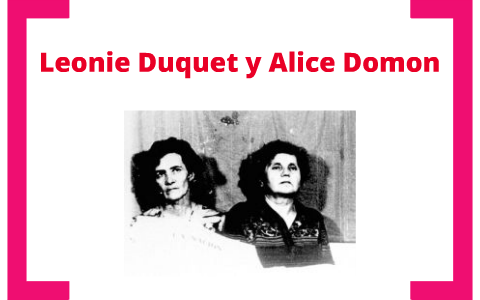 Leonie Duquet y Alice Domon by Melissa Infosino on Prezi