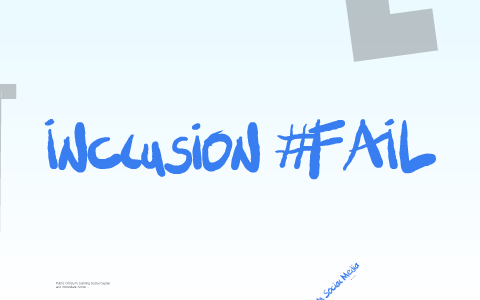 Inclusion #FAIL by Paul Hadley on Prezi