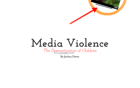 Desensitization From Media Violence by Joshua Deem