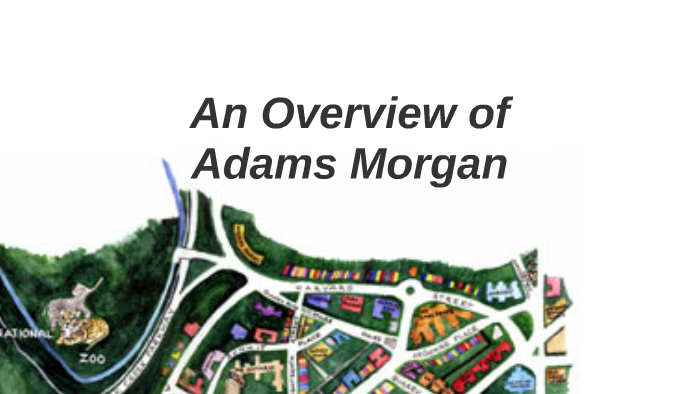 An Overview of Adams Morgan by Adam Kirschenbaum on Prezi