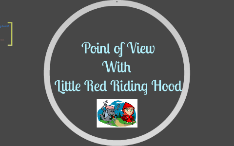 Point of View with Little Red Riding Hood by Alisa Alfonsi on Prezi