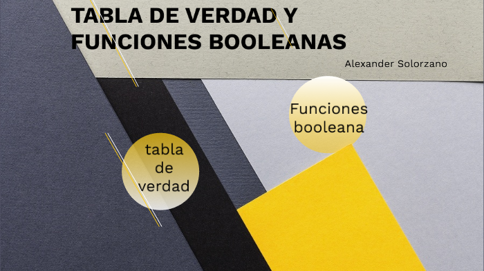 Tablas de verdad, Funciones Booleanas by Alexander Alfredo Solorzano ...