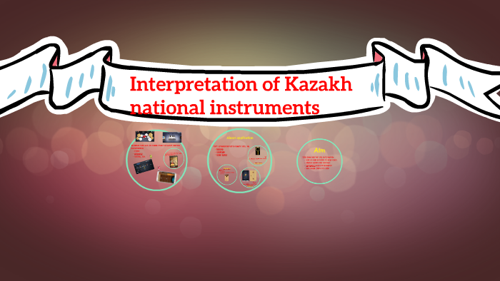 Interpretation of Kazakh national instruments by saken_97 saka on Prezi
