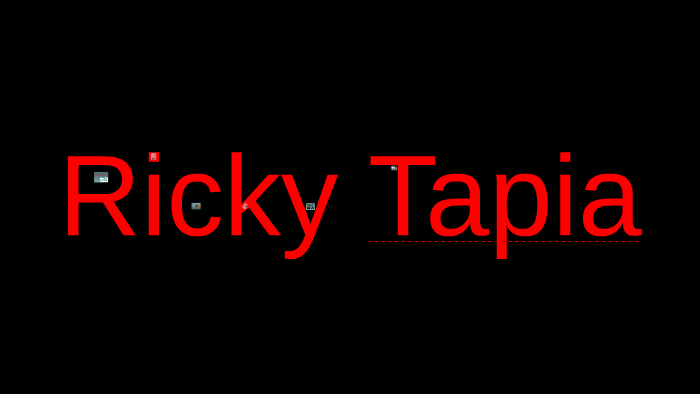 Ricky Tapia by Ricky Tapia on Prezi