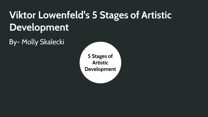 5 Stages of Artistic Development by MozzMozz22 on Prezi