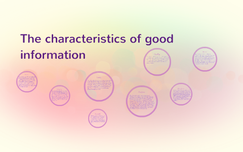 The characteristics of good information by Sophie Conley on Prezi