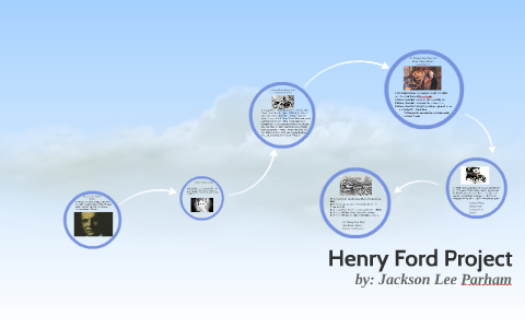 Henry Ford Project by Jackson Parham on Prezi
