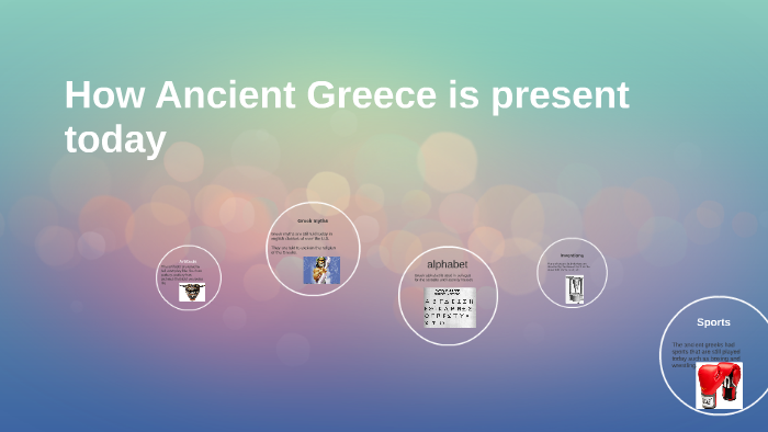 How Ancient Greece is present today by jane ponce on Prezi