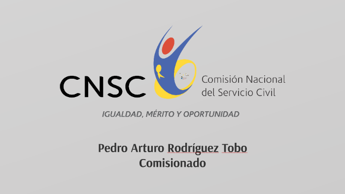 CNSC by Comision Nacional del Servicio Civil on Prezi