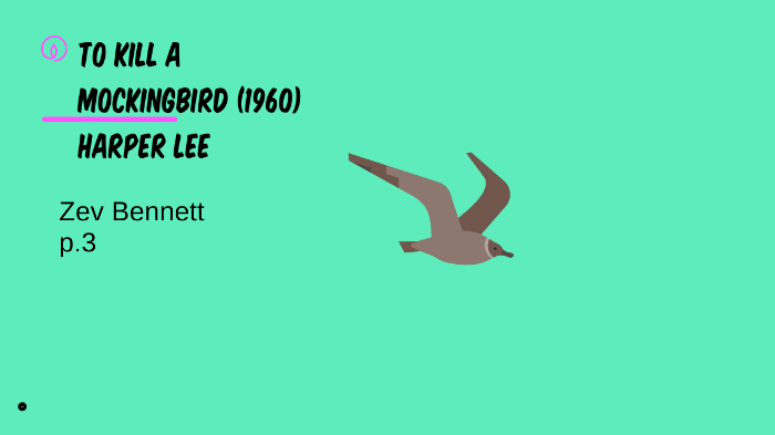 To Kill a Mockingbird by ZEV BENNETT on Prezi