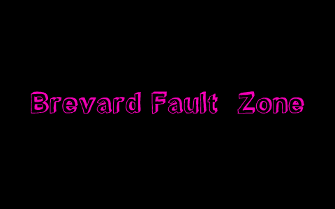 Brevard Fault Zone by taylor cuffe on Prezi