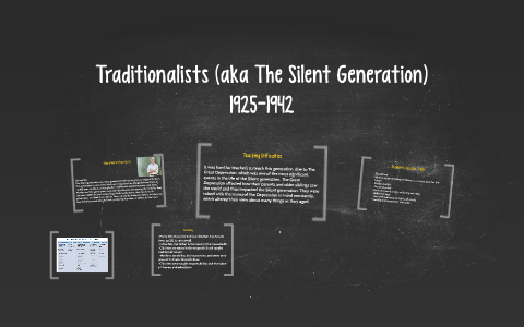 Traditionalists (aka The Silent Generation) by Melissa GL on Prezi