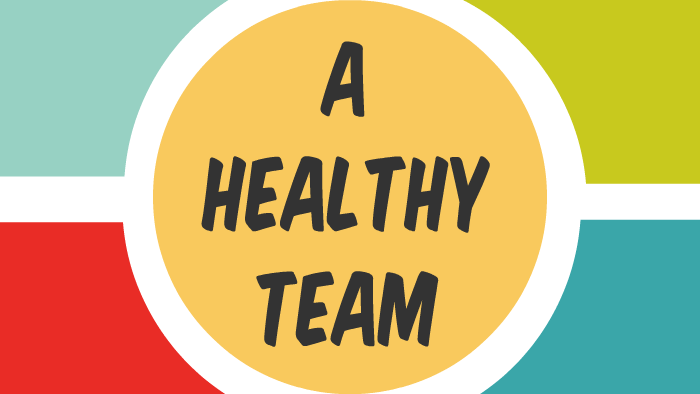A Healthy Team - Proper Care and Feeding of a High Performing Team by ...