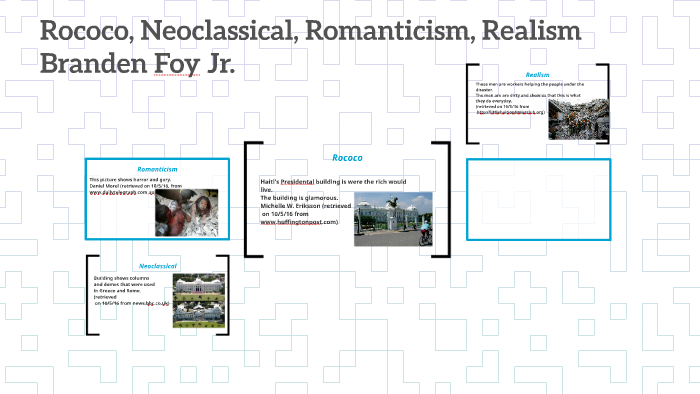 Rococo, Neoclassical, Romanticism, Realism by Branden Foy on Prezi