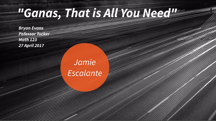 Ganas, That is All You Need by Bryan Evans on Prezi