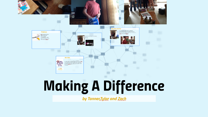 Making A Difference by Tanner Money on Prezi