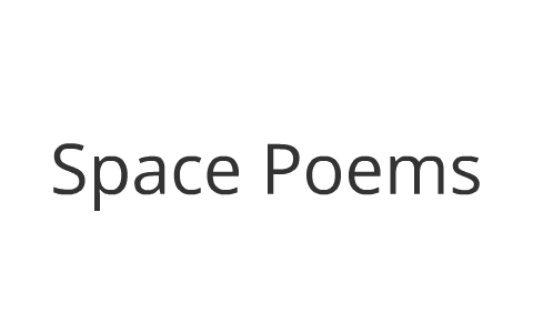 poems about space by Ethan Hare on Prezi