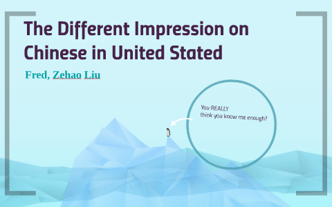 The Different Impression on Chinese in United Stated by Fred Lau on Prezi