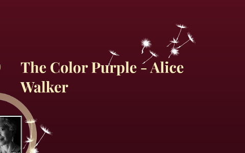 The Color Purple - Alice Walker by Melissa Baumgardner on Prezi