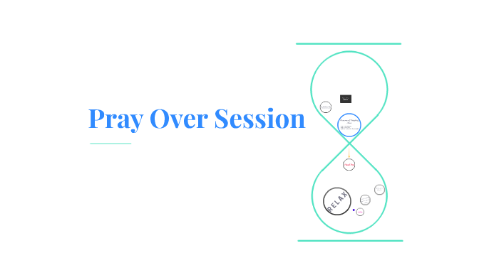 Pray Over Session by Lester Serrano on Prezi