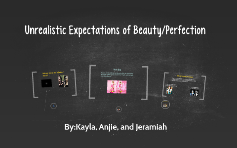 Unrealistic Expectations of Beauty/Perfection by Kayla Lee on Prezi