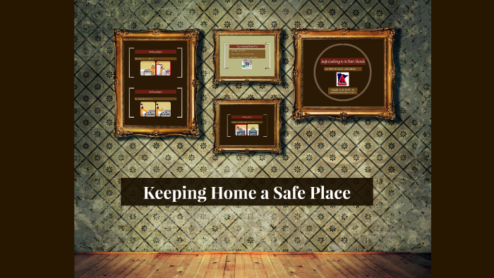 Keeping Home a Safe Place by Angie Wiese on Prezi