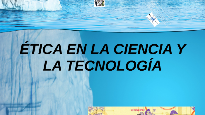 ETICA EN LA CIENCIA Y LA TECNOLOGÍA by Emmanuel Angeles Segovia on Prezi