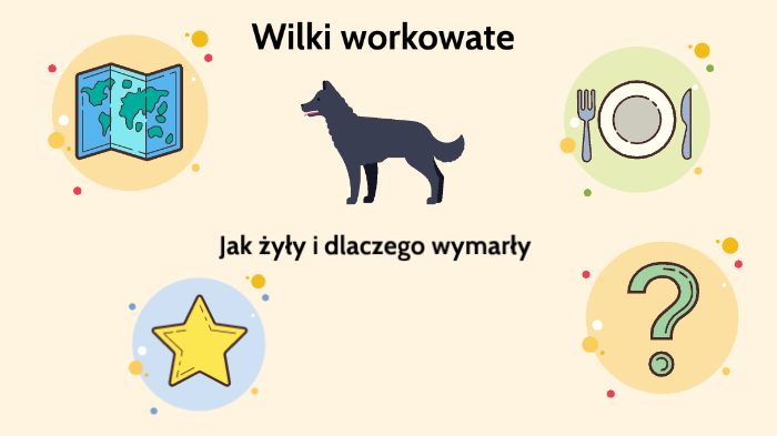 Wilki workowate - jak żyły i dlaczego wymarły by Alina Wilk on Prezi