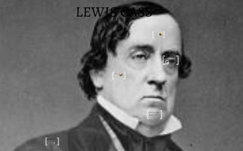 LEWIS CASS by john burba on Prezi
