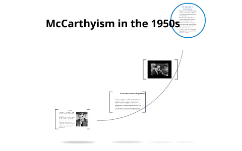 McCarthyism in the 1950s by Pedro Arista on Prezi