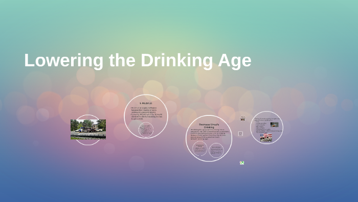 Lowering America's Drinking Age by Maya Rauch on Prezi