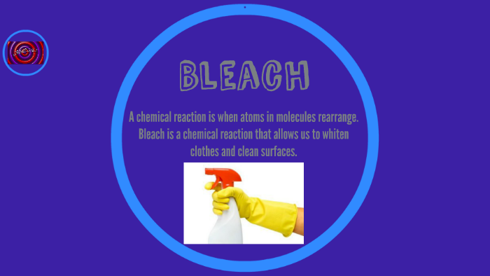 Bleach chemical reaction by ftmi gumgum34 on Prezi