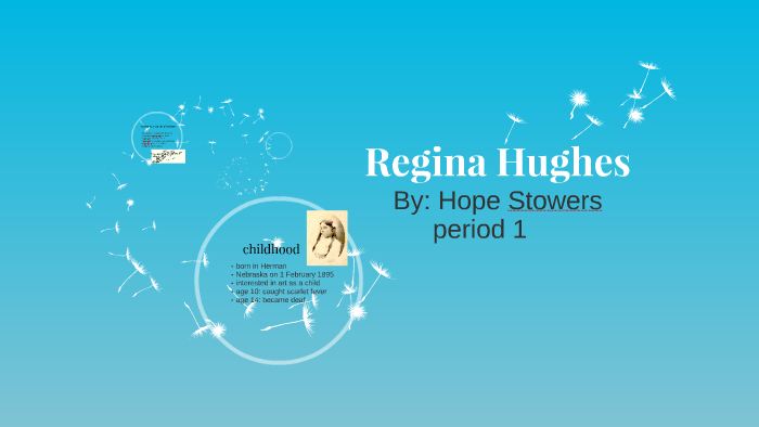 Regina Hughes by hope stowers on Prezi