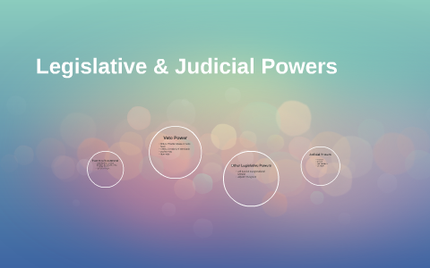Legislative & Judicial Powers by Ann Marie on Prezi