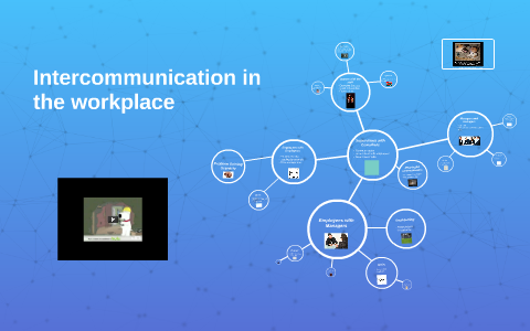 intercommunication in the workplace by Logan Bruss on Prezi
