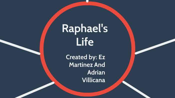Raphael's Life by Ez martinez on Prezi