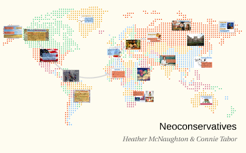 Neoconservatives by Heather McNaughton on Prezi