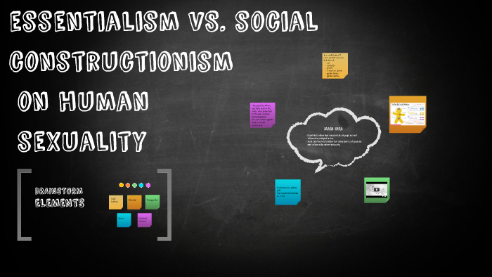 essentialism VS. social constructionism by lauren valory on Prezi
