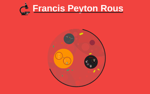 Francis peyton rous by Joshua Dawson on Prezi