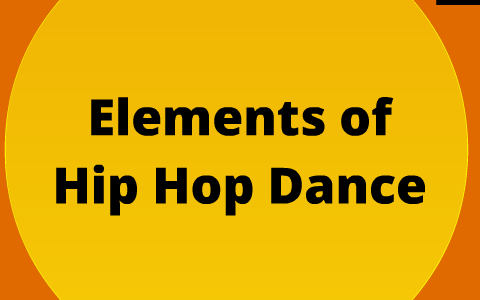 The Elements of Hip Hop Dance by Gianna Mistry on Prezi