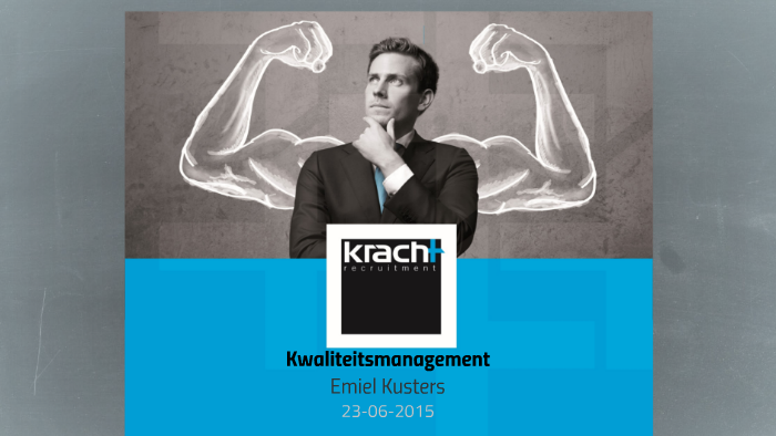 Kwaliteitsmanagement voor Kracht Recruitment by Emiel Kusters on Prezi