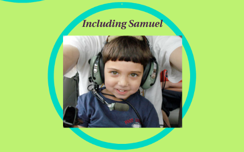Including Samuel by Eric Mealey on Prezi
