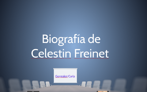 biografia de celestin freinet by carla gonzalez on Prezi