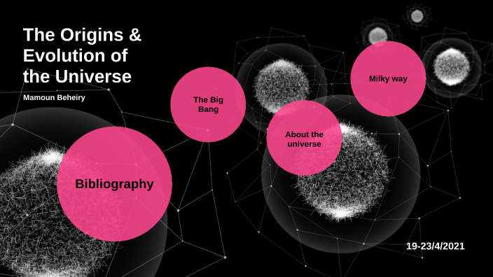 The Origins & Evolution of the Universe by Mamoun Beheiry on Prezi