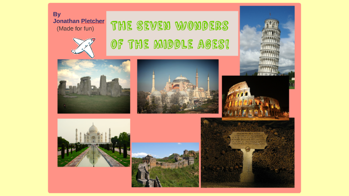 The Seven Wonders of the Middle Ages by Jonathan Pletcher on Prezi