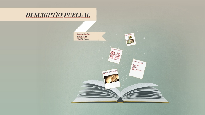 DESCRIPTIO PUELLAE by natalia renez on Prezi