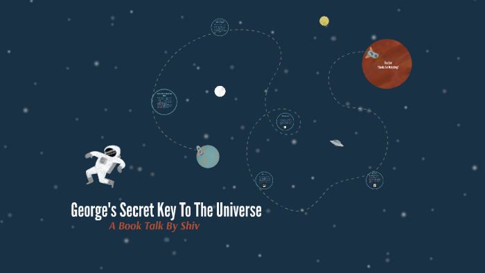 George's Secret Key To The Universe by urvi patel on Prezi