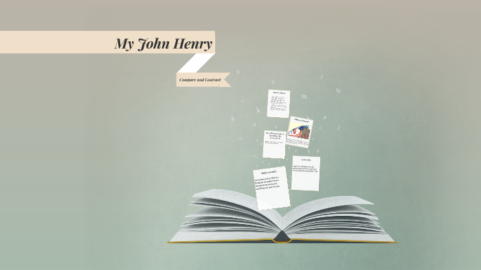 John Henry Compare and Contrast by C Hungle on Prezi