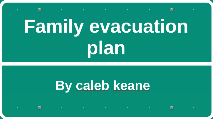 Family evacuation plan by caleb keane on Prezi